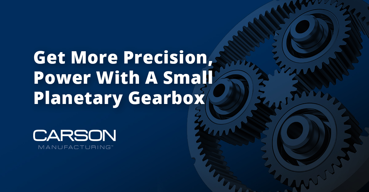 Get More Precision, Power With A Small Planetary Gearbox